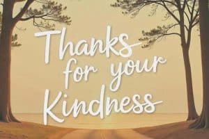 Best 10+ Heartfelt Thank You for Your Kindness Messages