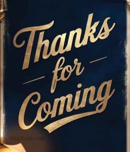 Best 10+ Thanks for Coming Messages - Sincere Words