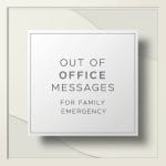 Top 40+ Out of Office Messages for Family Emergency