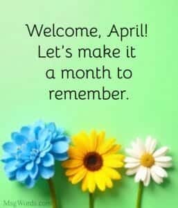 55+ Inspiring First Day of April Quotes - MsgWords