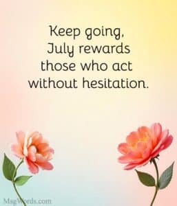 Amazing 30+ July Quotes for Work - MsgWords